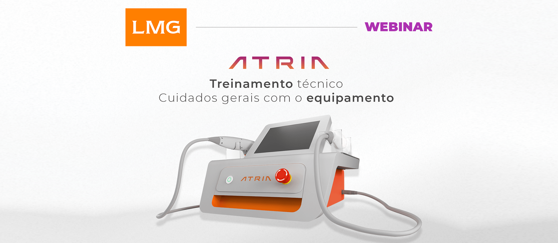 Webinar Atria®️ - Cuidados gerais com o equipamento • LMG - Laser ...